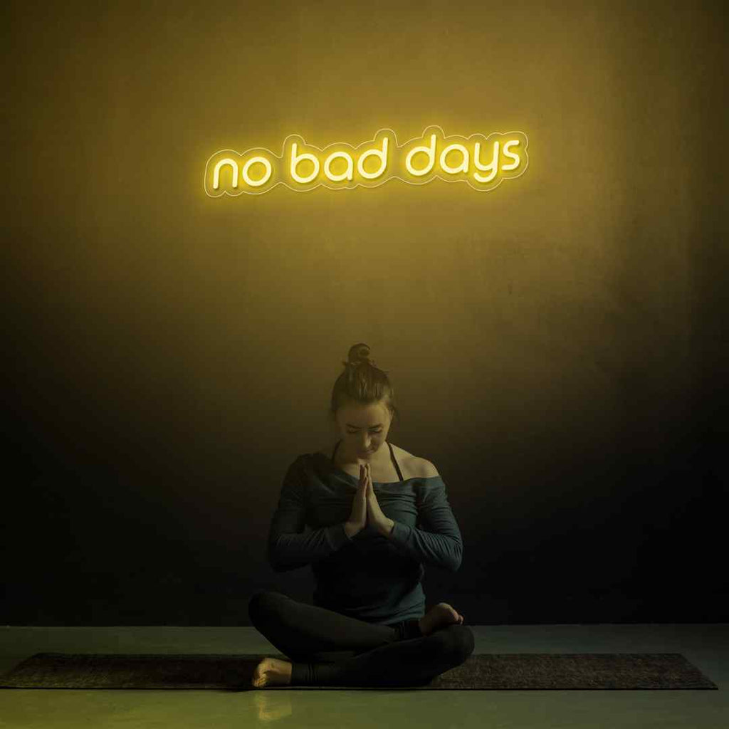 No bad days neon sign